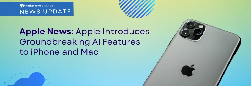 Apple Introduces Groundbreaking AI Features to iPhone and Mac